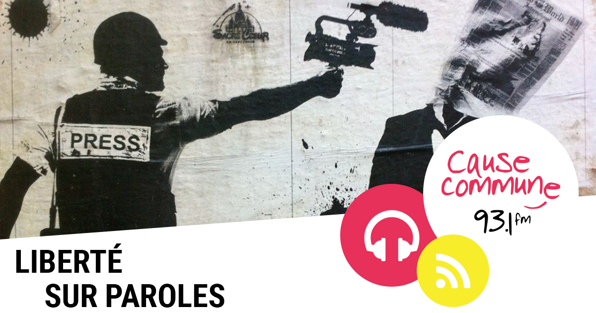 #13 - Liberté sur paroles ⋆ Cause Commune - Paris - 93.1 FM